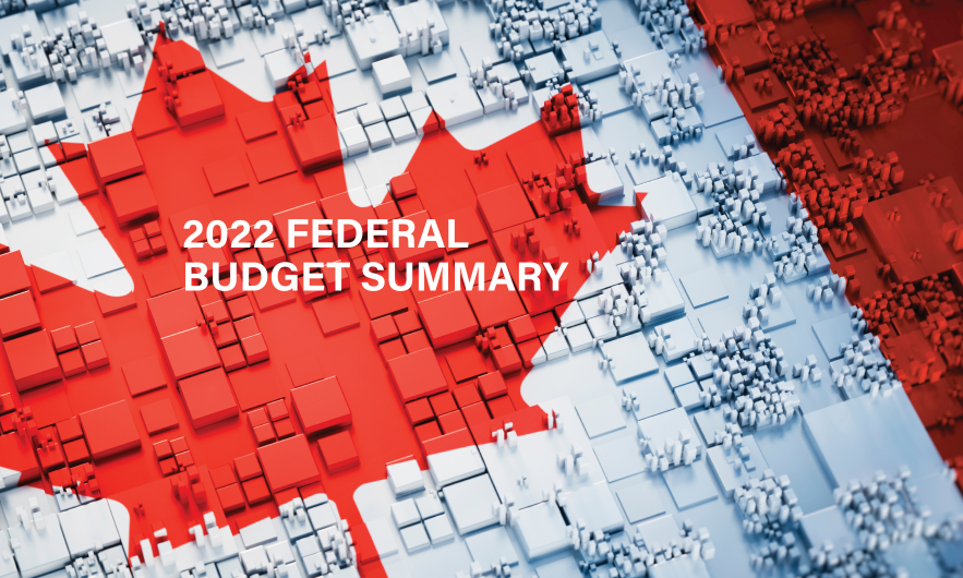 2022 Federal Budget Summary – Schwartz Levitsky Feldman LLP
